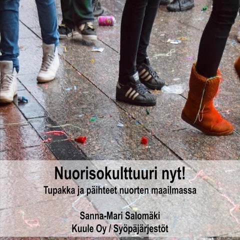 Salomäki: Nuorisokulttuuri nyt! Tupakka ja päihteet nuorten maailmassa | PPT