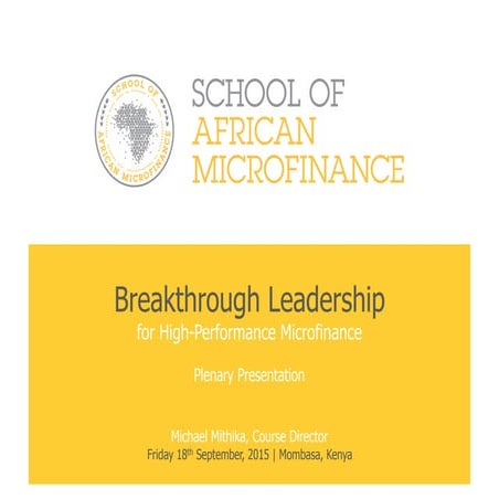 Breakthrough Leadership for High-Performance Microfinance SAM 2015 - Plenary Session Day 10 | PDF