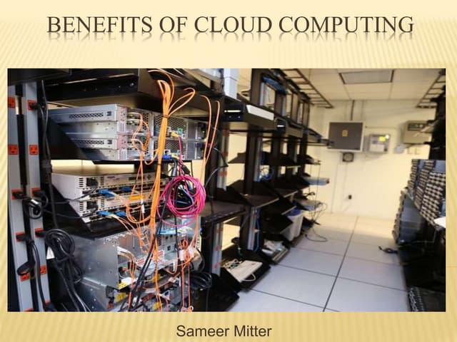 Sameer Mitter | Benefits of Cloud Computing | PPT Sameer Mitter | Benefits of Cloud Computing | PPT