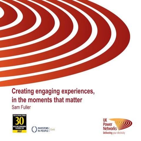 Sam Fuller (UK Power Networks): Creating engaging experiences in the ...