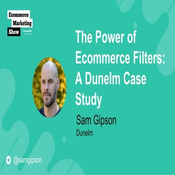 The Power of Ecommerce Filters - A Dunelm Case Study | PPT