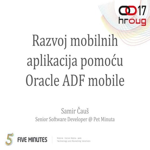 Razvoj Mobilnih Aplikacija Pomoću Oracle Adf Mobile Ppt