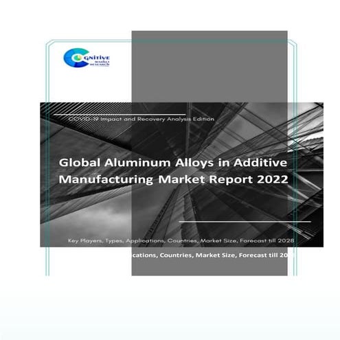 Sample global aluminum alloys in additive manufacturing market report ...