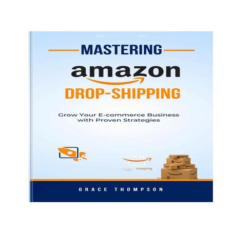 Mastering Amazon Drop-Shipping:Grow E-Com | PDF