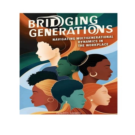 Bridging Generations: Navigating Multigenerational Dynamics in the Workplace | PDF