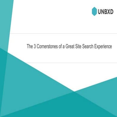 Webinar: The 3 Cornerstones to a Great Site Search Experience | PPTX