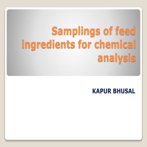 Samplings of feed ingredients for chemical analysis | PPTX