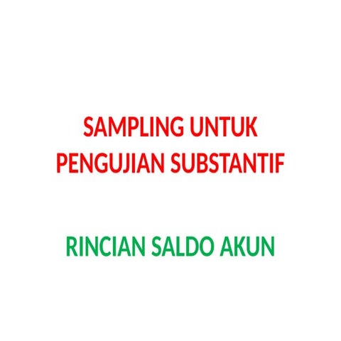 SAMPLING UNTUK PENGUJIAN SUBSTANTIF Fix .pptx