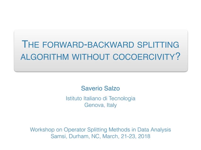 Qmc Operator Splitting Workshop Forward Backward Splitting Algorithm Without Cocoercivity