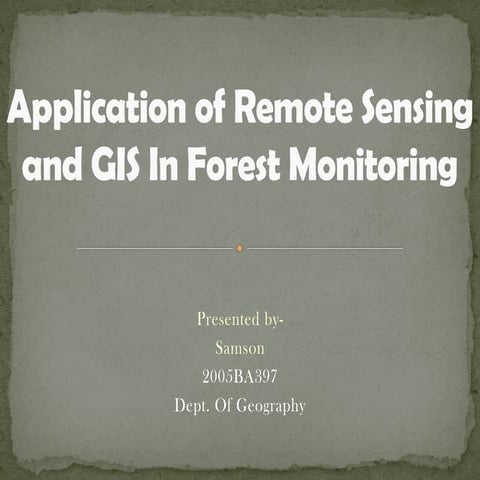 Application of remote Sensing and GIS in forest monitoring | PPTX
