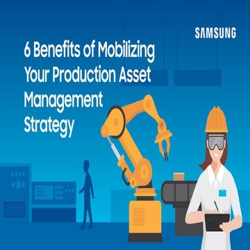 6 Benefits of Mobilizing Your Production Asset Management Strategy | PPT