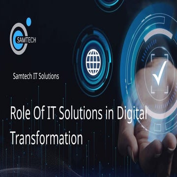 Role Of IT Solutions in Digital Transformation | Samtech | PPT