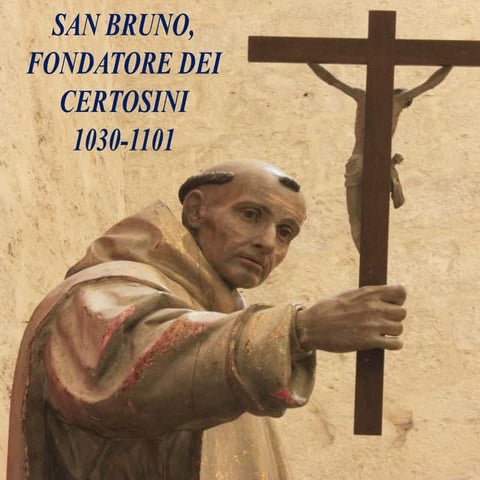 SAN BRUNO, FONDATORE DEI CERTOSINI - 1030-1101.pptx