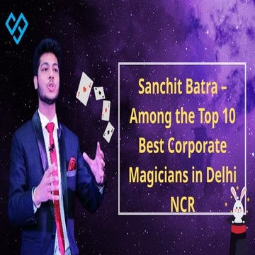 Sanchit Batra – Among the Top 10 Best Corporate Magicians in Delhi NCR.pptx