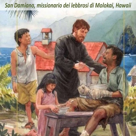 San Damiano, missionario dei lebbrosi di Molokai, Hawaii.pptx