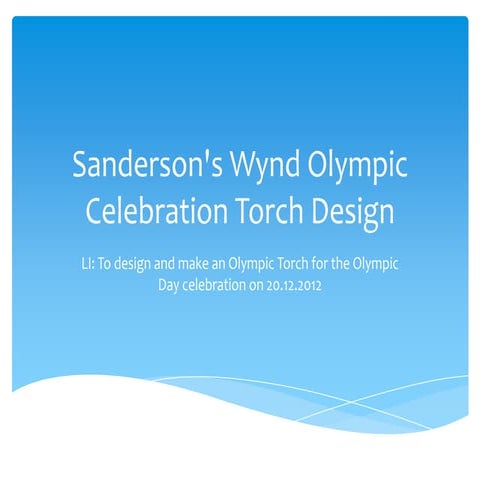 Sanderson's wynd olympic celebration torch design | PPTX