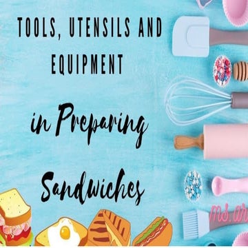 Tools, utensils and equipment in preparing sandwiches | PPTX