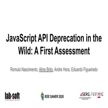 JavaScript API Deprecation in the Wild: A First Assessment (SANER 2020) | PPT
