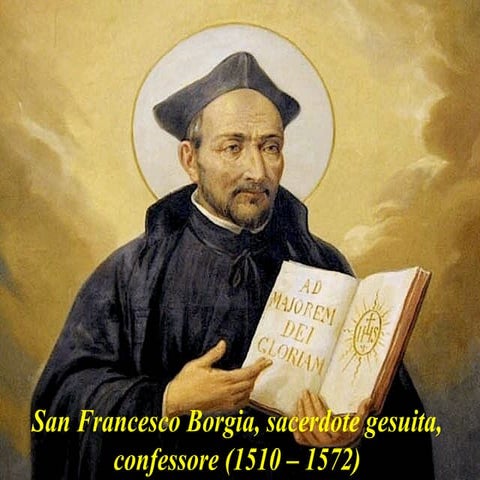 San Francesco Borgia, sacerdote gesuita, confessore (1510 – 1572).pptx