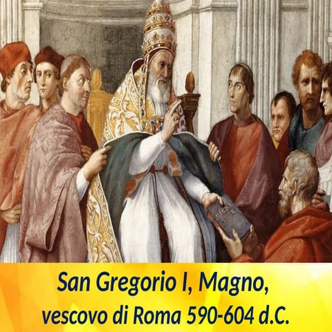 San Gregorio I, Magno, vescovo di Roma 590-604 d.C..pptx