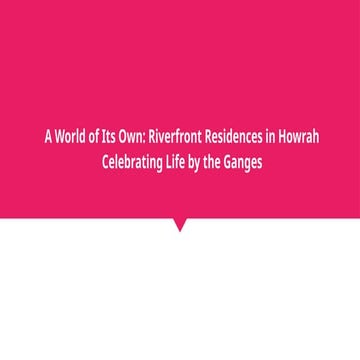 PS Sansara: Luxurious Riverfront Residences by the Ganges in Howrah | PPT