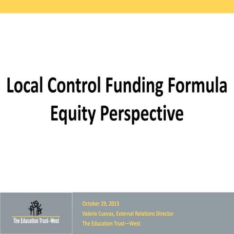 Local Control Funding Formula presentation by The Education Trust ...