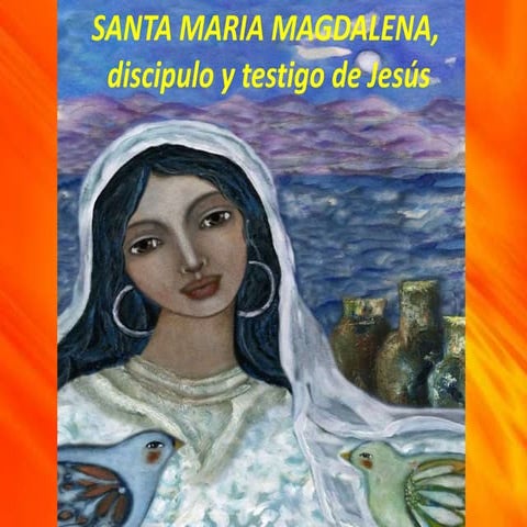 Santa Maria Magdalena, discipulo y testigo de Jesús.pptx