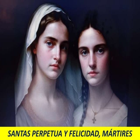 SANTAS PERPETUA Y FELICIDAD, Mártires de N. Africa.pptx