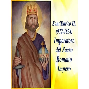 Sant'Enrico II, (972-1024), Imperatore del Sacro Romano Impero.pptx