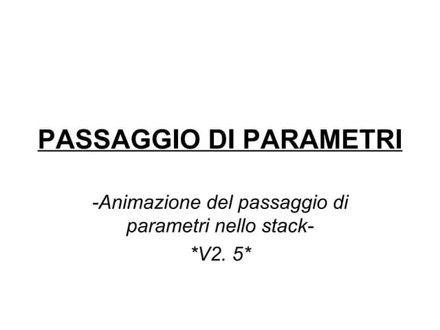 passaggio di parametri nello stack V2.5 | PPT passaggio di parametri nello stack V2.5 | PPT