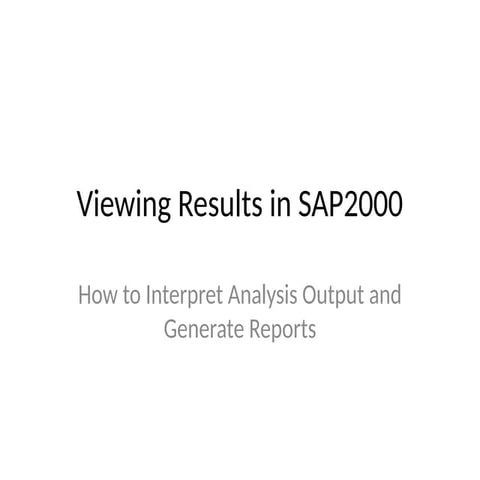 SAP2000_Viewing_Results for structural analysis.pptx
