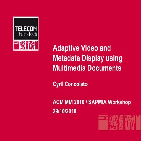 Adaptive Video and Metadata Display using Multimedia Documents | PPT