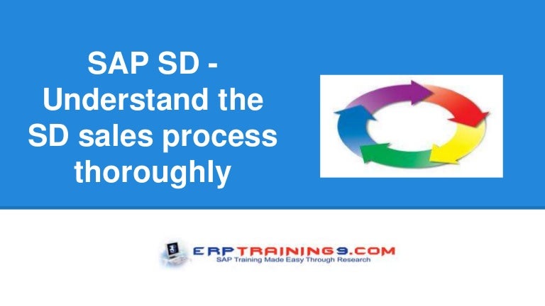 SAP SD - Understand the SD sales process thoroughly