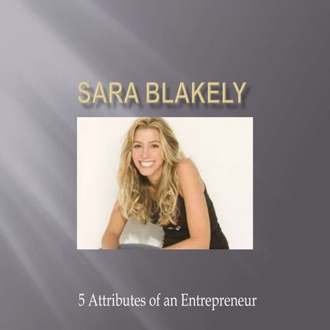 Sara Blakely: 5 Attributes of an Entrepreneur | PPTX