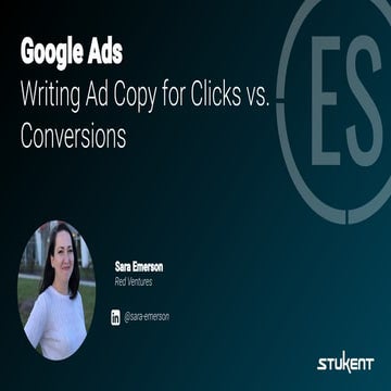 Google Ads: Writing Ad Copy for Clicks vs. Conversions - Sara Emerson | PPT
