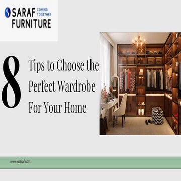 Saraf Furniture – 8 Tips to Choose the Perfect Wardrobe For Your Home.pptx