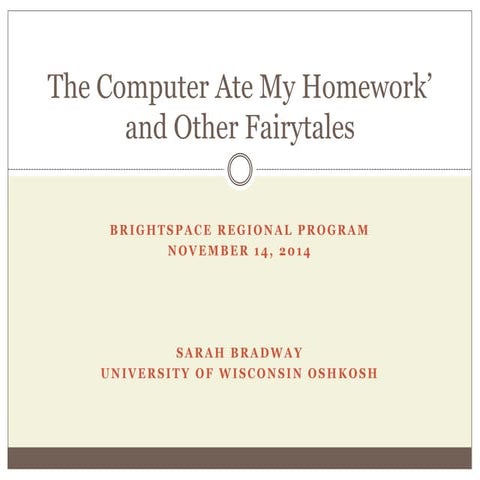 The Computer Ate My Homework’ and Other Fairytales - 2014 Brightspace ...