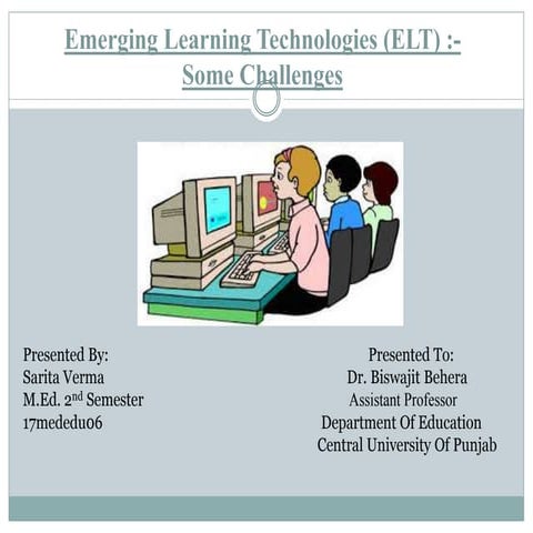 Emerging Learning Technologies (ELT) :- Some Challenges | PPTX