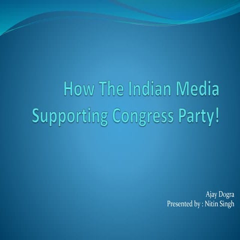 How the indian media supporting the congress party | PPTX
