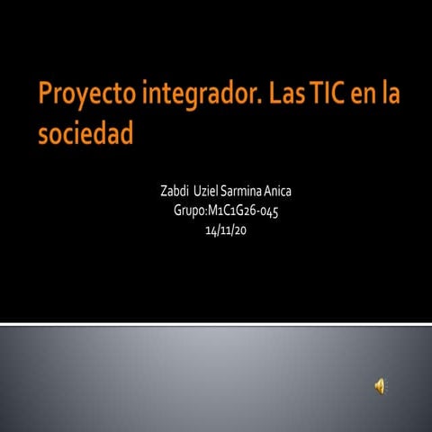 Proyecto integrador. Las TIC en la sociedad | PPTX