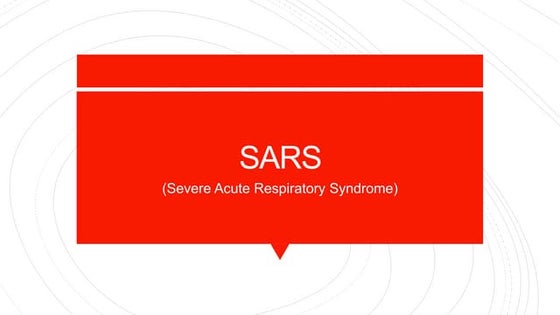 Severe Acute Respiratory Syndrome (SARS) | PPT