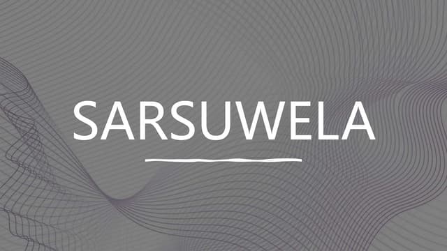 Sarsuwela: Kaligirang Pangkasaysayan, Elemento at Bahagi nito | PPTX