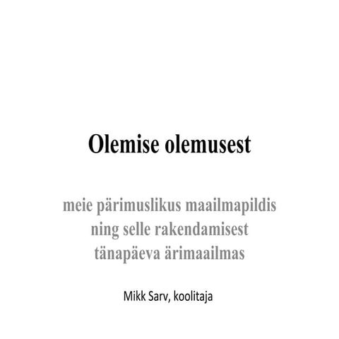 Mikk Sarv "Olemise olemusest" | PPT