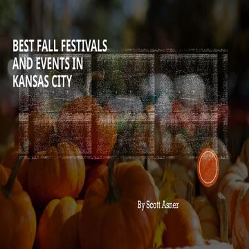 Scott Asner: Best Fall Festivals and Events in Kansas City | PPTX