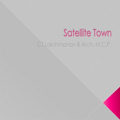 Sattellite town | PPTX