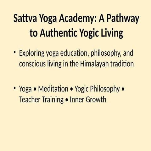 Sattva Yoga Academy: A Pathway to Authentic Yogic Living | PPTX