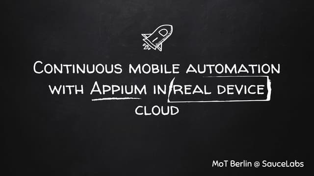 Continuous Mobile Automation With Appium In Real Device Cloud Ppt