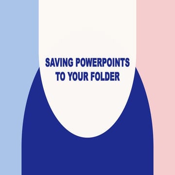 SAVE A POWERPOINT STEP-BY-STEP FOR STUDENTS | PPT