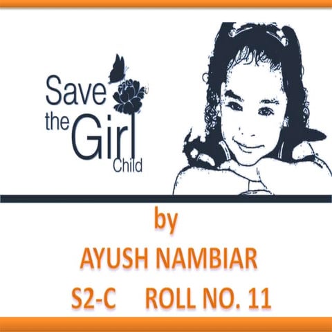 Save the Girl Child. Presentation by Ayush Nambiar | PPSX