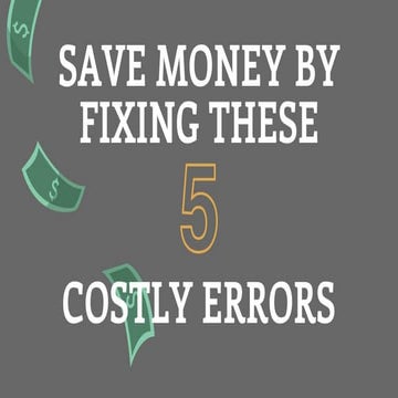 Save Money By Fixing These Costly Errors | PPT